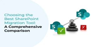 Choosing the Best SharePoint Migration Tool: A Comprehensive Comparison - Excelebiz