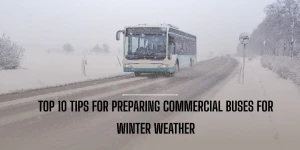 Top 10 Tips for Preparing Commercial Buses for Winter Weather - Excelebiz